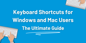 Keyboard Shortcuts | The Ultimate Guide for Windows and Mac | Kyte IT