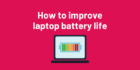 How to improve laptop battery life: 10 essential tips | Kyte IT