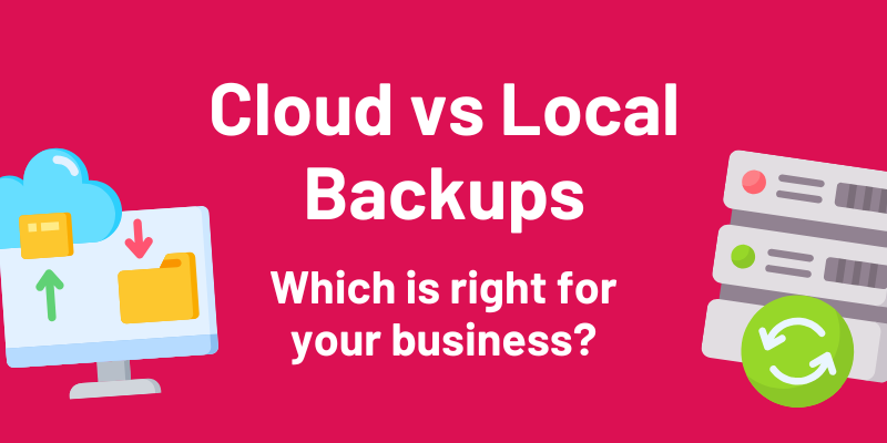 Cloud Backup vs. Local Backups: Which is right for your business? | Kyte IT